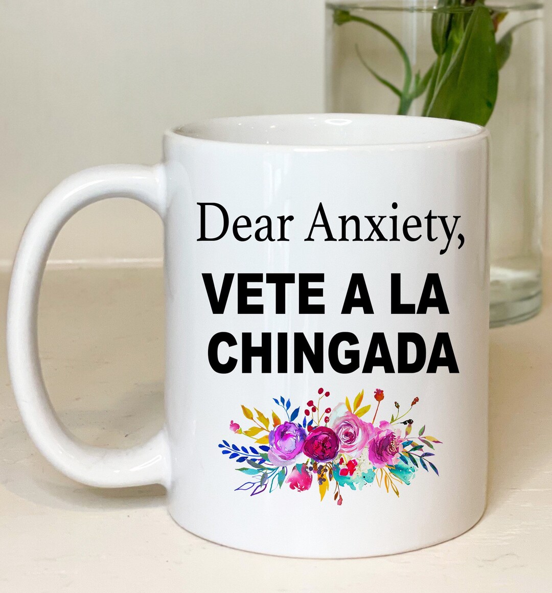 Dear Anxiety, Vete a La Chingada Funny Mug Spanish Mexican Gift - Etsy