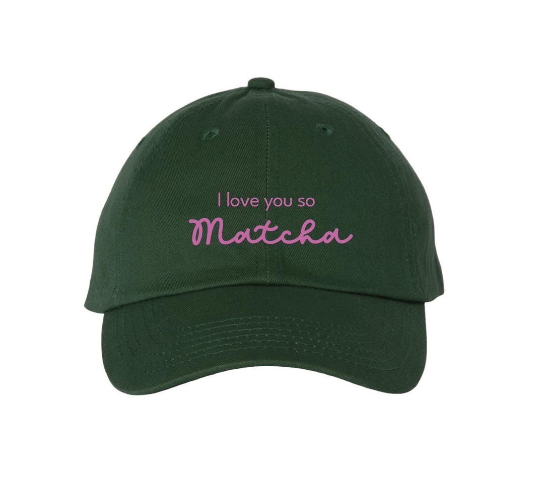 I Love You so Matcha Hat // Custom Embroidered Hat // Matcha Lovers ...