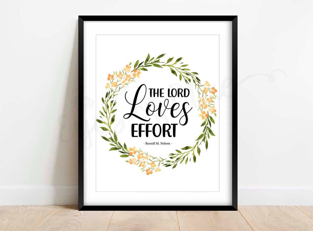 Russell M. Nelson Quote Print: the Lord Loves Effort LDS Printable ...