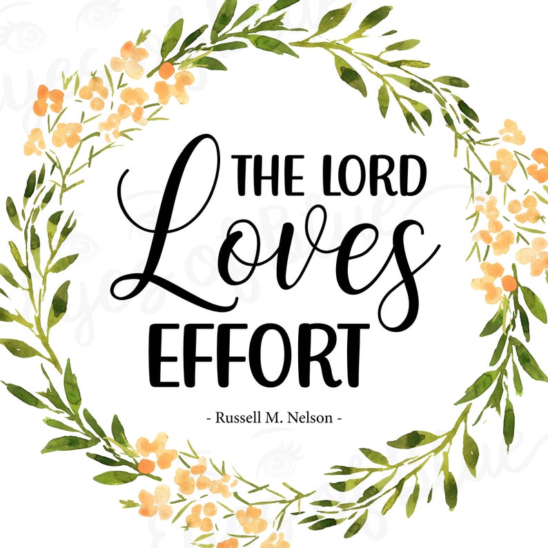 Russell M. Nelson Quote Print: the Lord Loves Effort LDS Printable ...