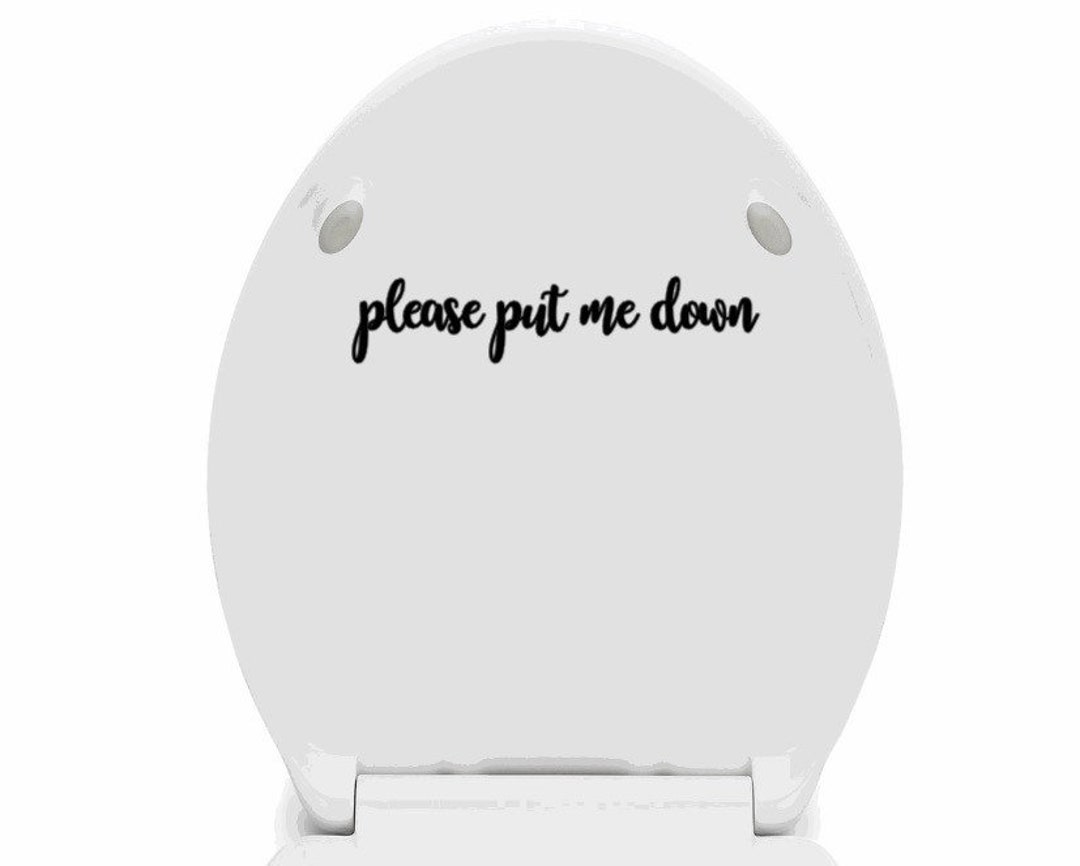 Please Put Me Down Lid Decal Put Me Down Sign Put Lid Down - Etsy
