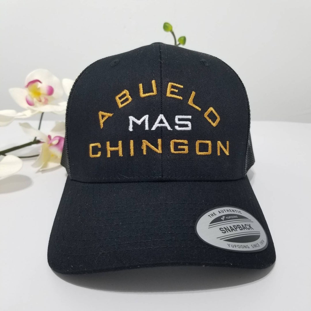 Abuelo Mas Chingon Hat | El Abuelo Mas Chingon Hat | Abuelo Hat ...