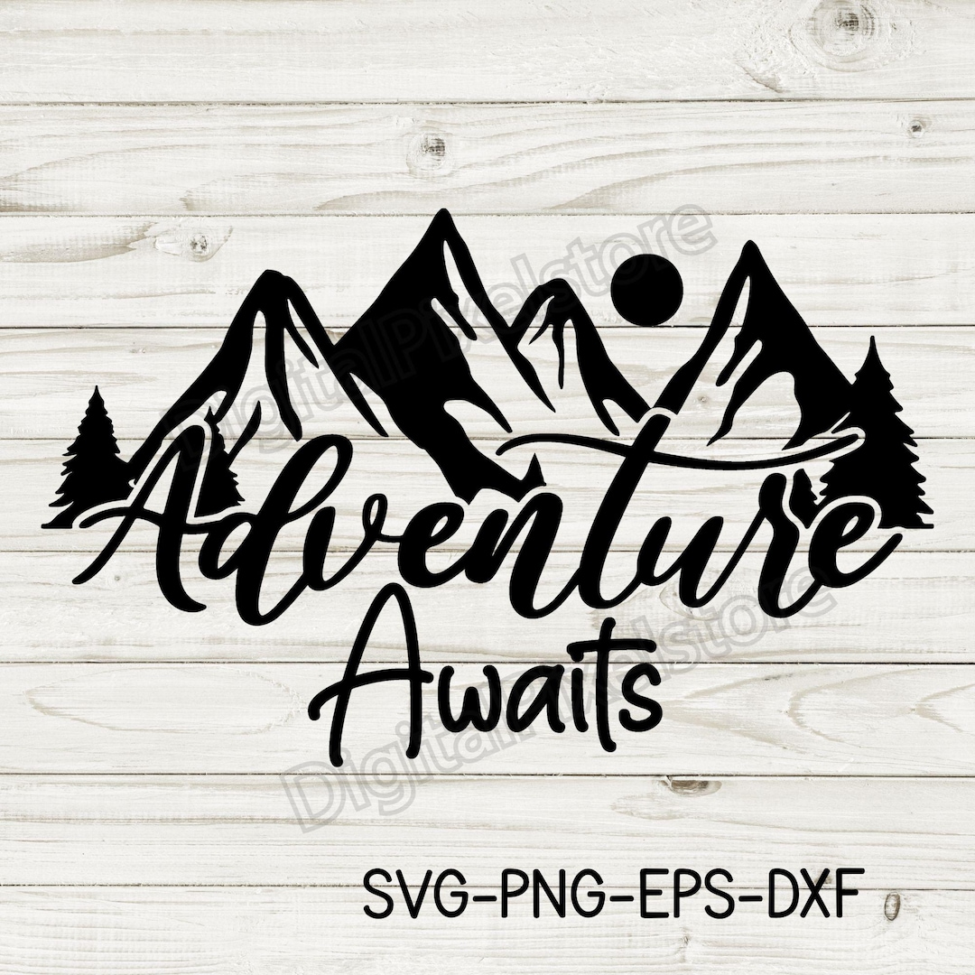 Adventure Awaits Mountain SVG Cut File (digital Download) - Etsy