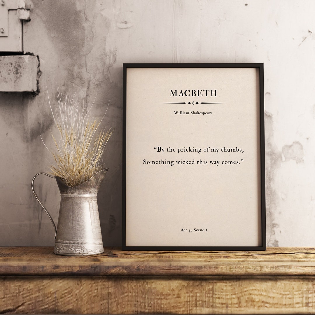 Macbeth Quote by William Shakespeare Poster, by the Pricking of My ...