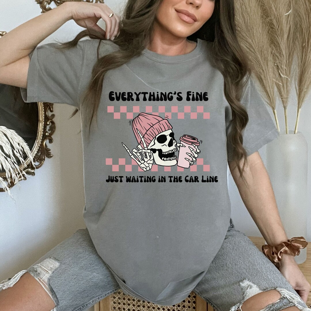 Everything's Fine Mama Shirt. Funny Carpool Tee. Comfort Colors Unisex ...