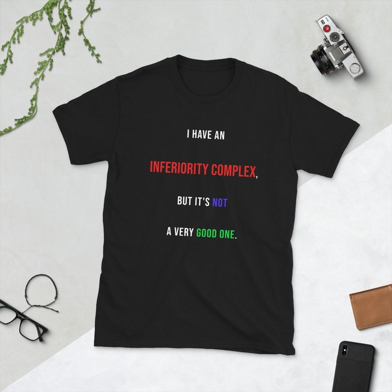 Funny Humour Tshirt Joke Oneliner Gift, I Have an Inferiority Complex ...