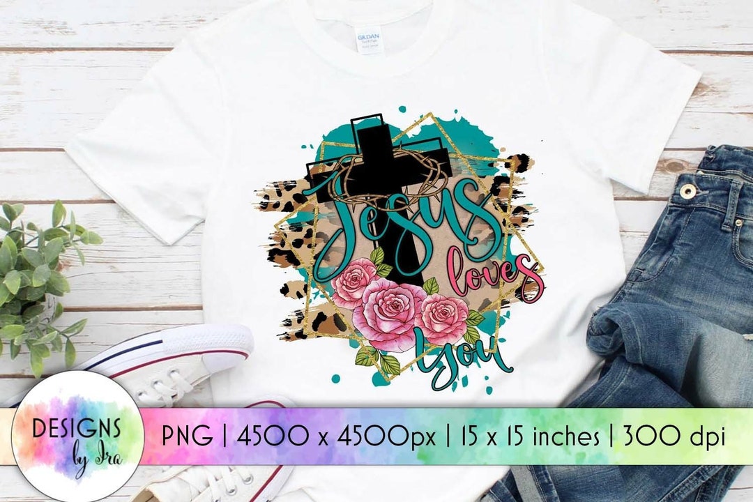 Jesus Loves You Religious Sublimation | Religious Easter Print ...