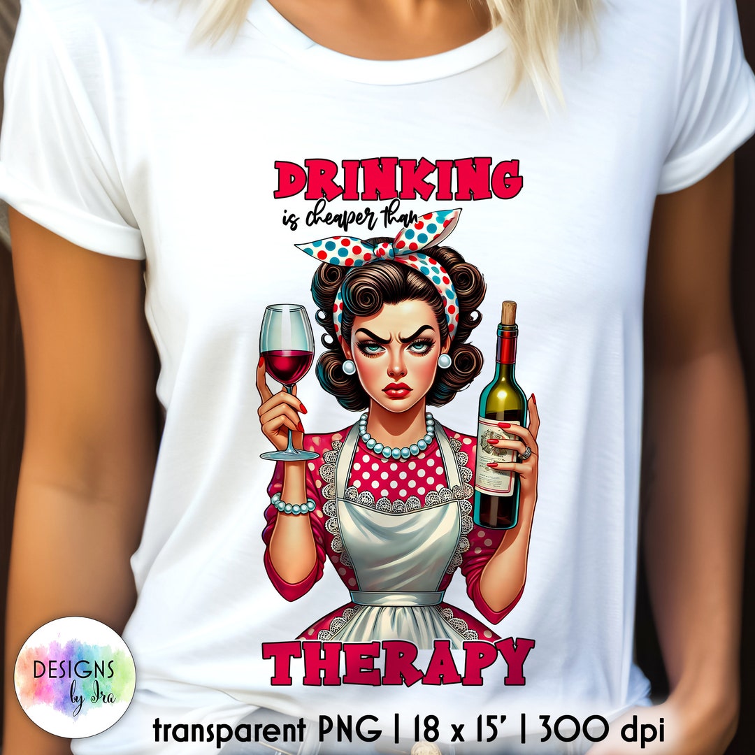 Grumpy Pinup Housewife Sublimation Drinking is Cheaper Than Therapy PNG ...