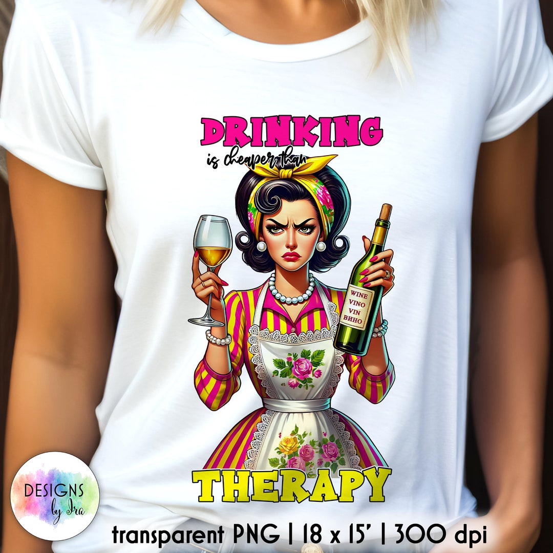 Grumpy Pinup Housewife Sublimation Drinking is Cheaper Than Therapy PNG ...