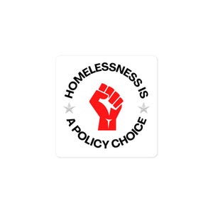 Homelessness is a Policy Choice Sticker 3"x3" 4"x4" 5.5"x5.5" Socialism ...
