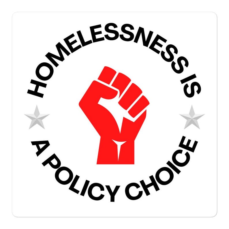 Homelessness is a Policy Choice Sticker 3"x3" 4"x4" 5.5"x5.5" Socialism ...