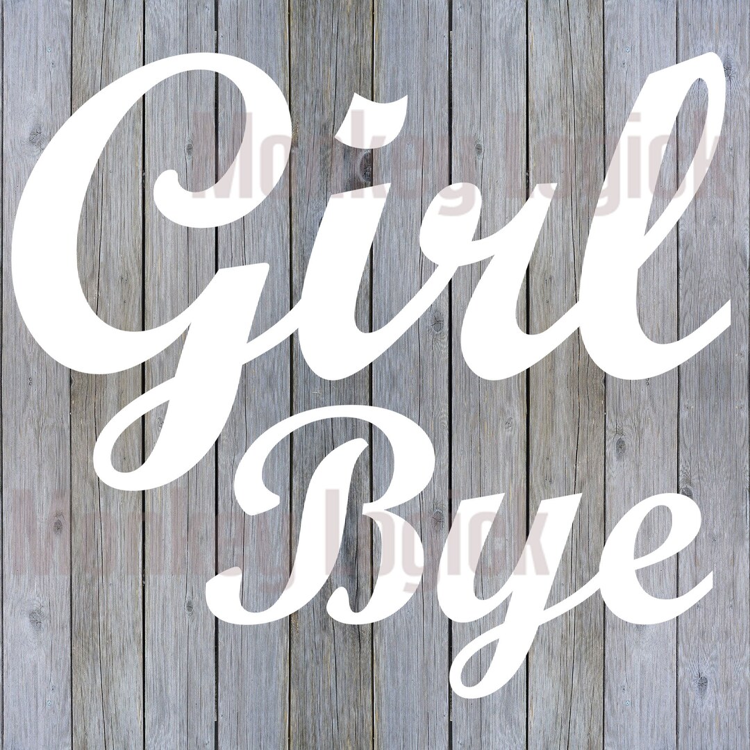 Girl Bye SVG/PNG Digital Download - Etsy