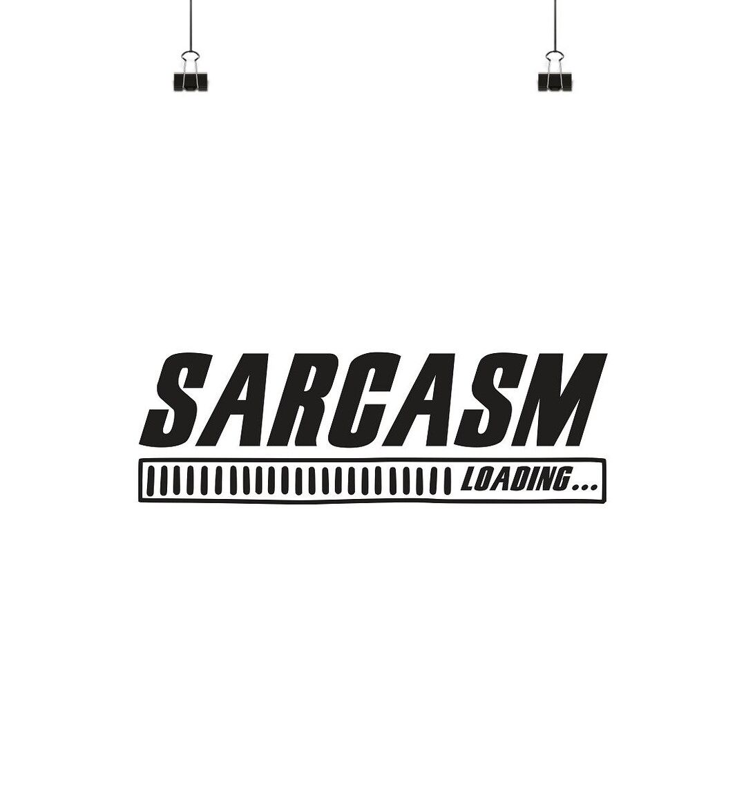 Sarcasm Loading Poster Din A4 high - Etsy