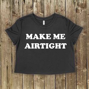 Make Me Airtight Women's Crop Shirt - Etsy