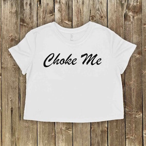 Choke Me Women's Crop Shirt - Etsy