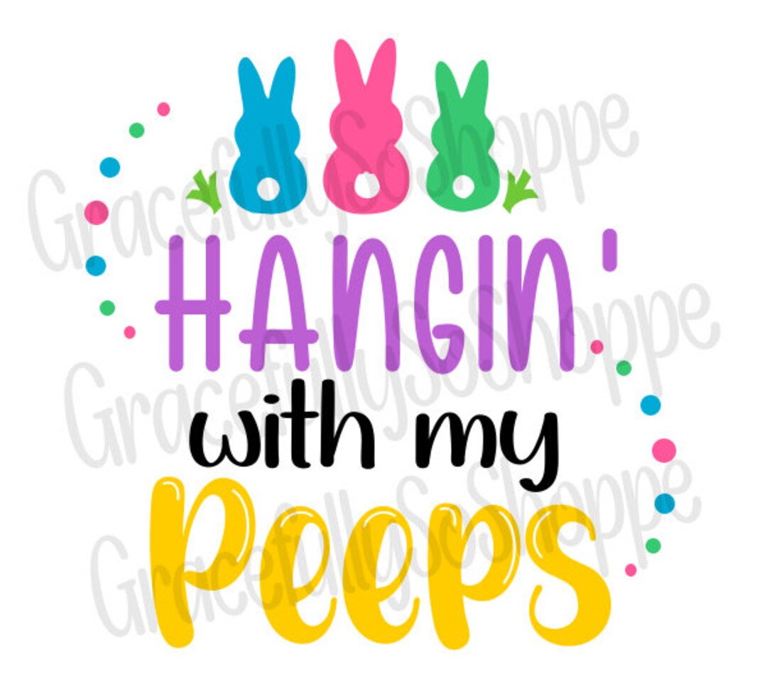 Hangin' With My Peeps SVG Digital Download - Etsy