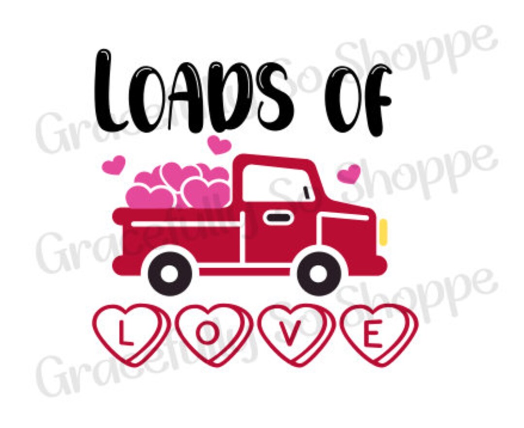 Loads of Love Truck SVG PNG Digital Download File - Etsy
