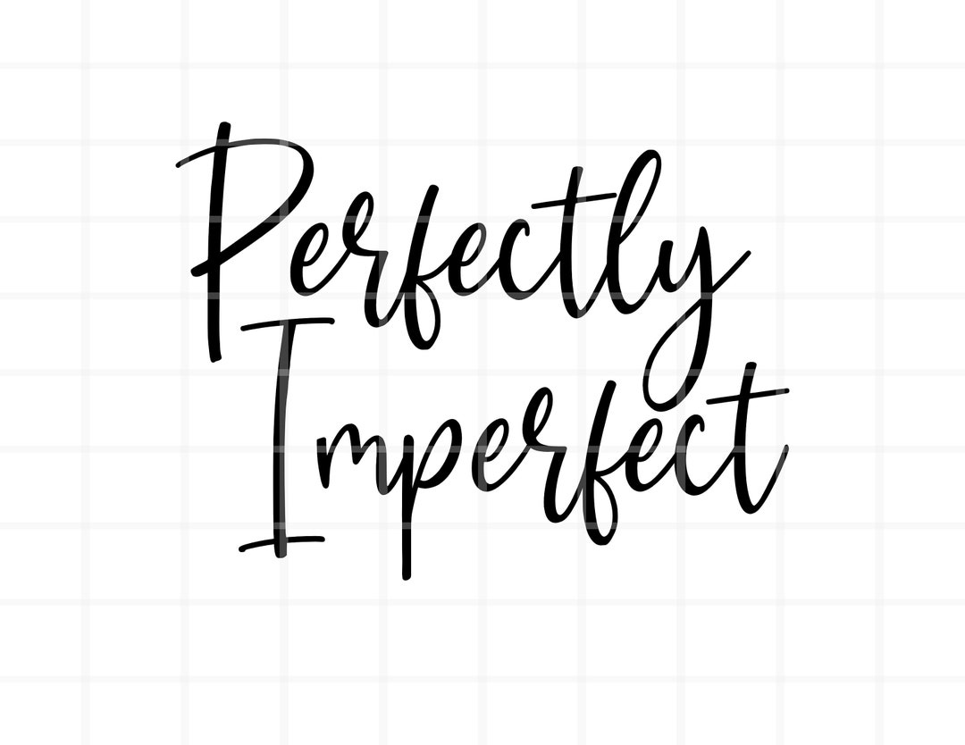 Perfectly Imperfect PNG and SVG - Etsy