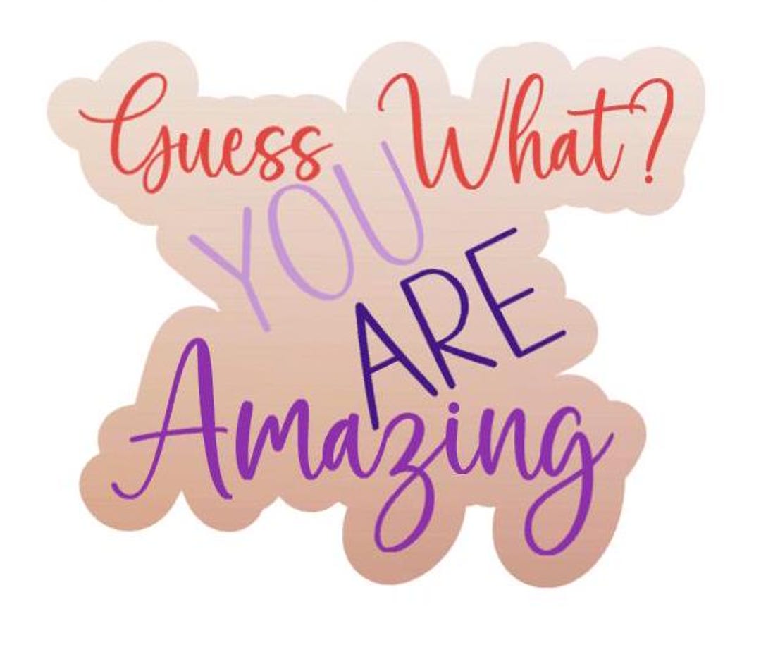 Guess What? You Are Amazing... Diecut Stickers/christian Stickers ...