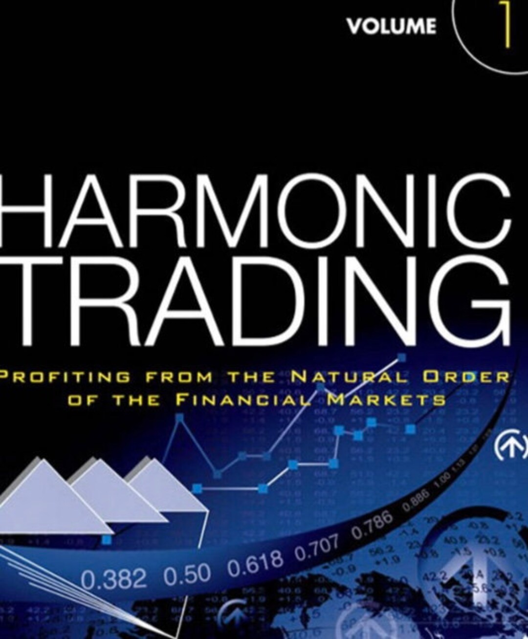 Harmonic Trading: Profiting From the Natural Order of the Financial ...