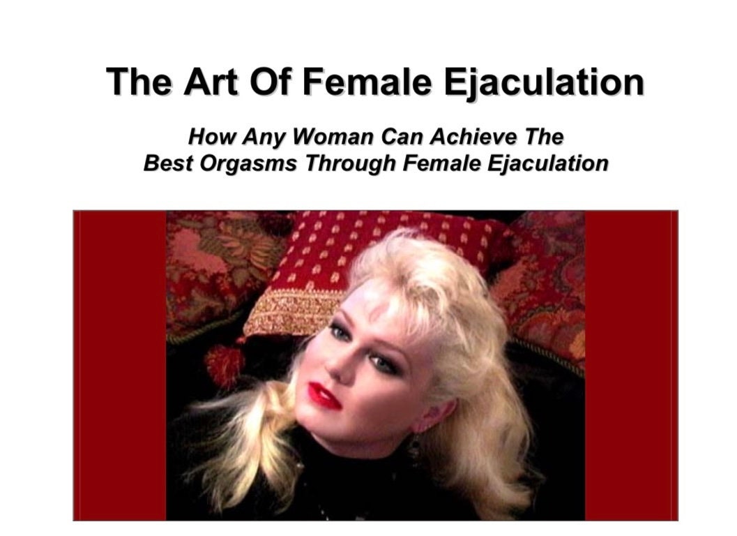 The Art of Female Ejaculation: How Any Woman Can Achieve the Best ...