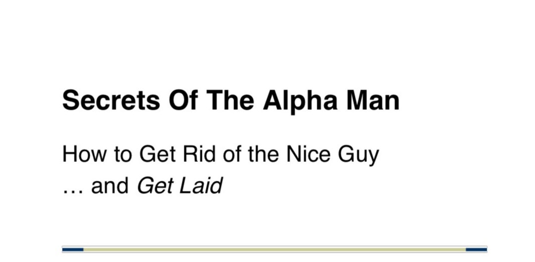 Secrets of the Alpha Male (how to Get Rid of the Nice Guy…and Get Laid ...