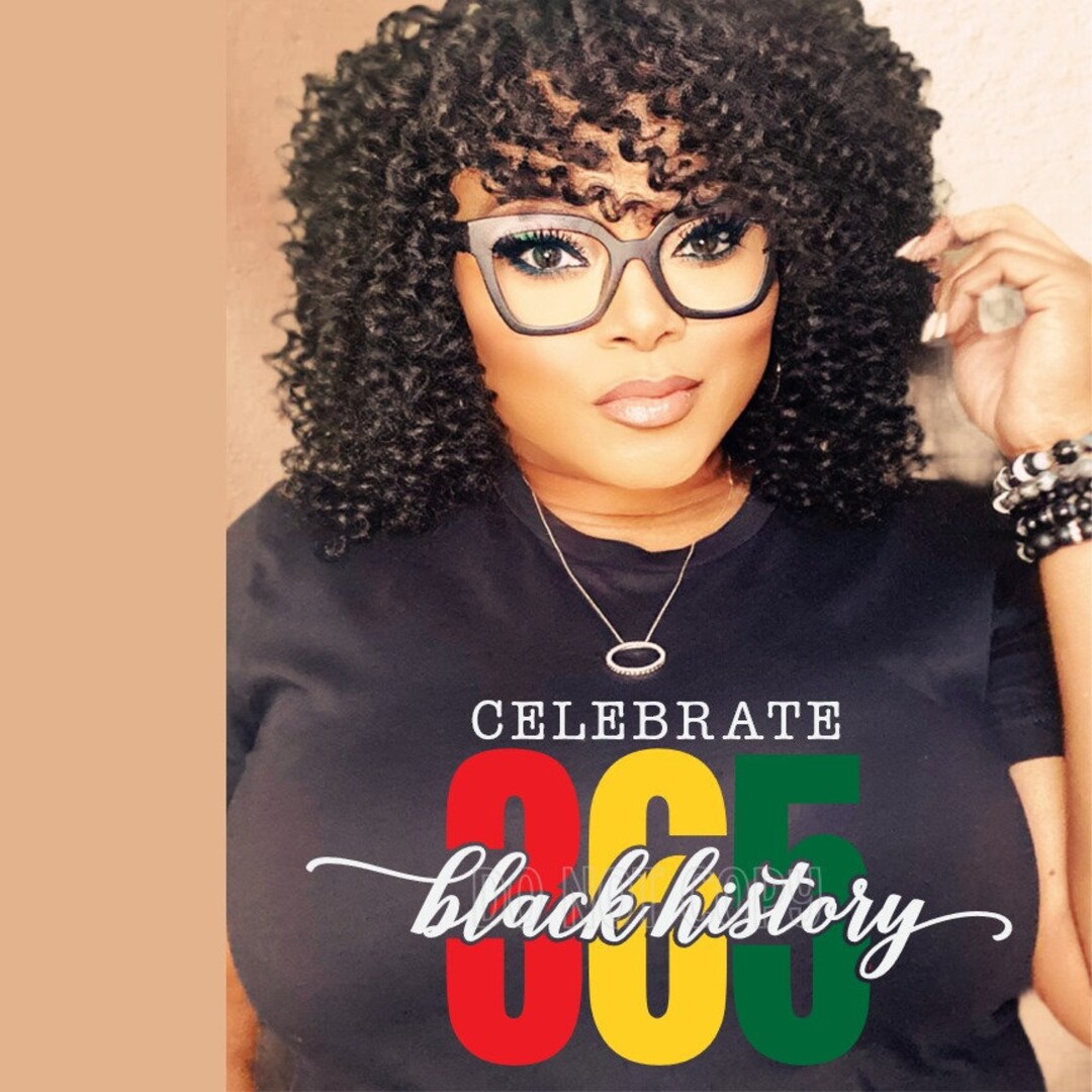 Celebrate Black History 365 | Black History Month Shirt - Etsy