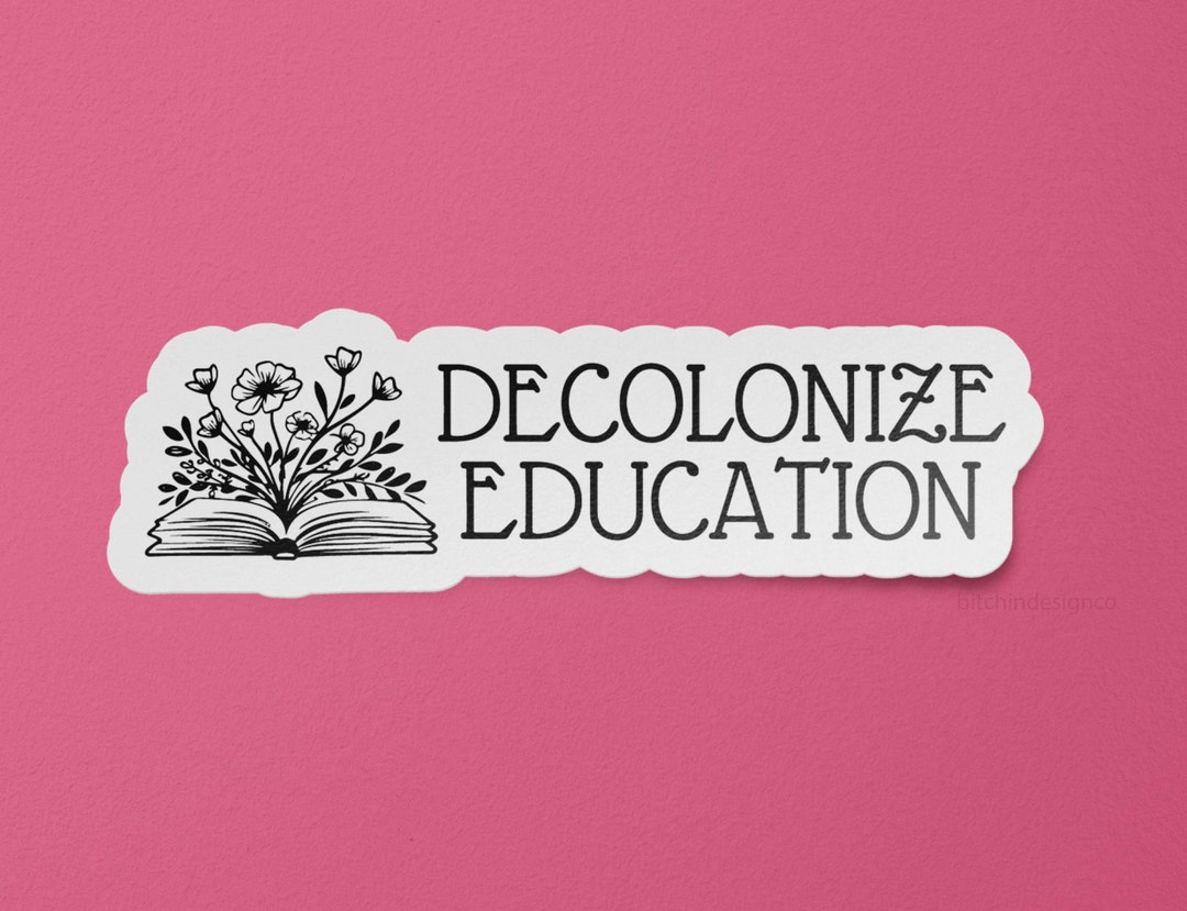Decolonize Education Sticker - Etsy