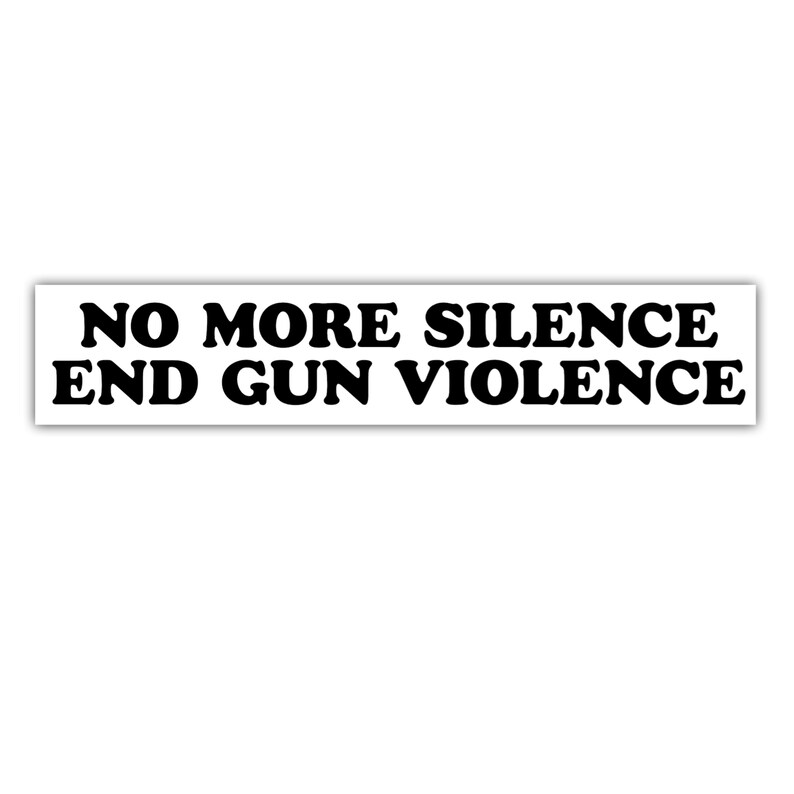 End Gun Violence Sticker No More Silence End Gun Violence | Etsy