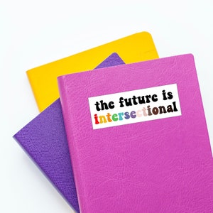 The Future is Intersectional Sticker Intersectional Feminism | Etsy