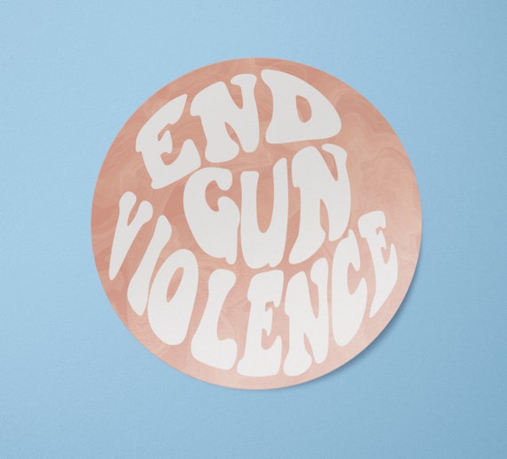 Gun Control Sticker End Gun Violence Decal Protect Kids - Etsy