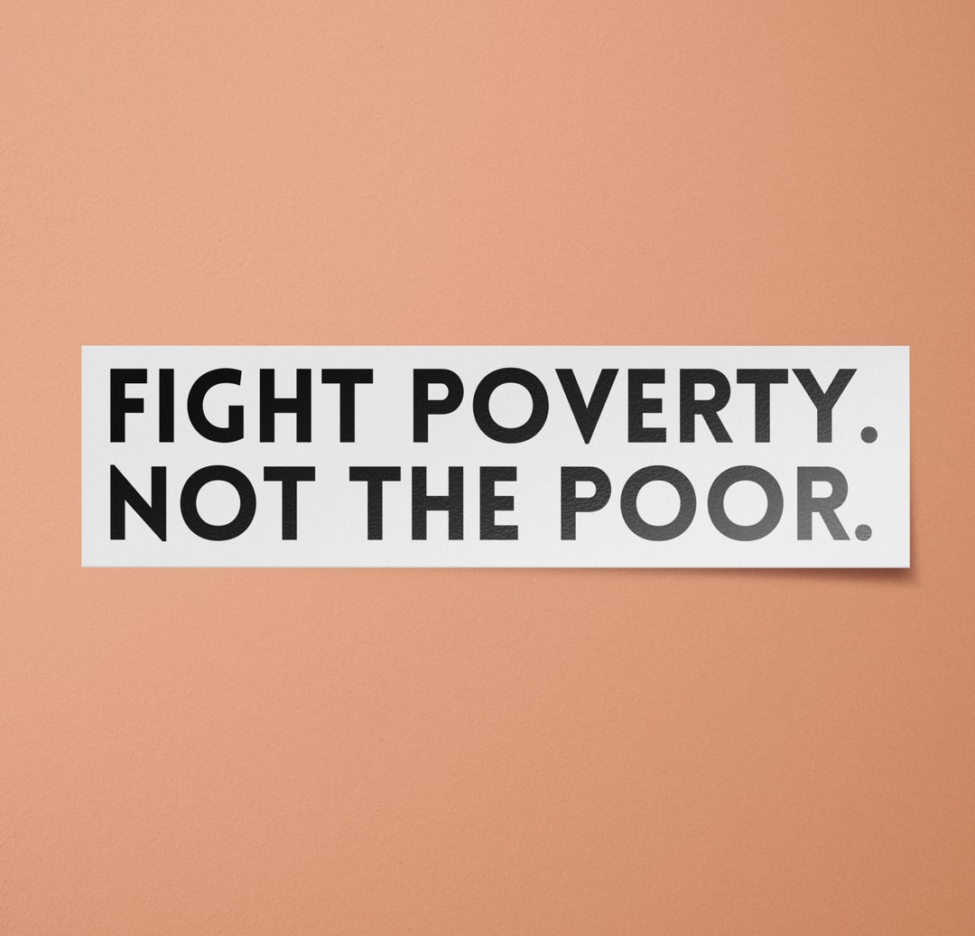 Inequality Stickers | Fight Poverty Not the Poor Sticker | Leftist ...