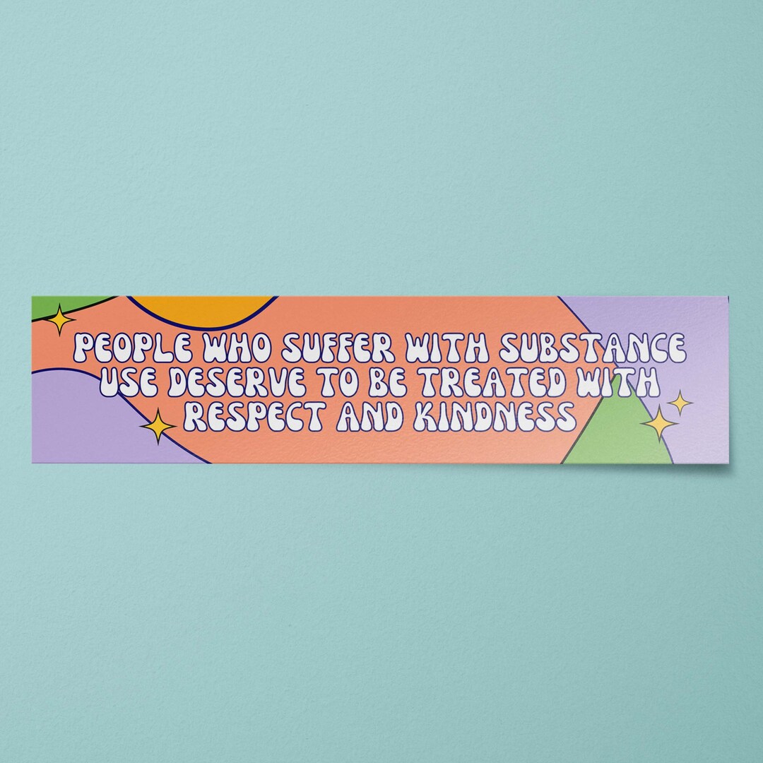 Addicts Deserve Kindness and Respect Sticker | Harm Reduction Saves ...