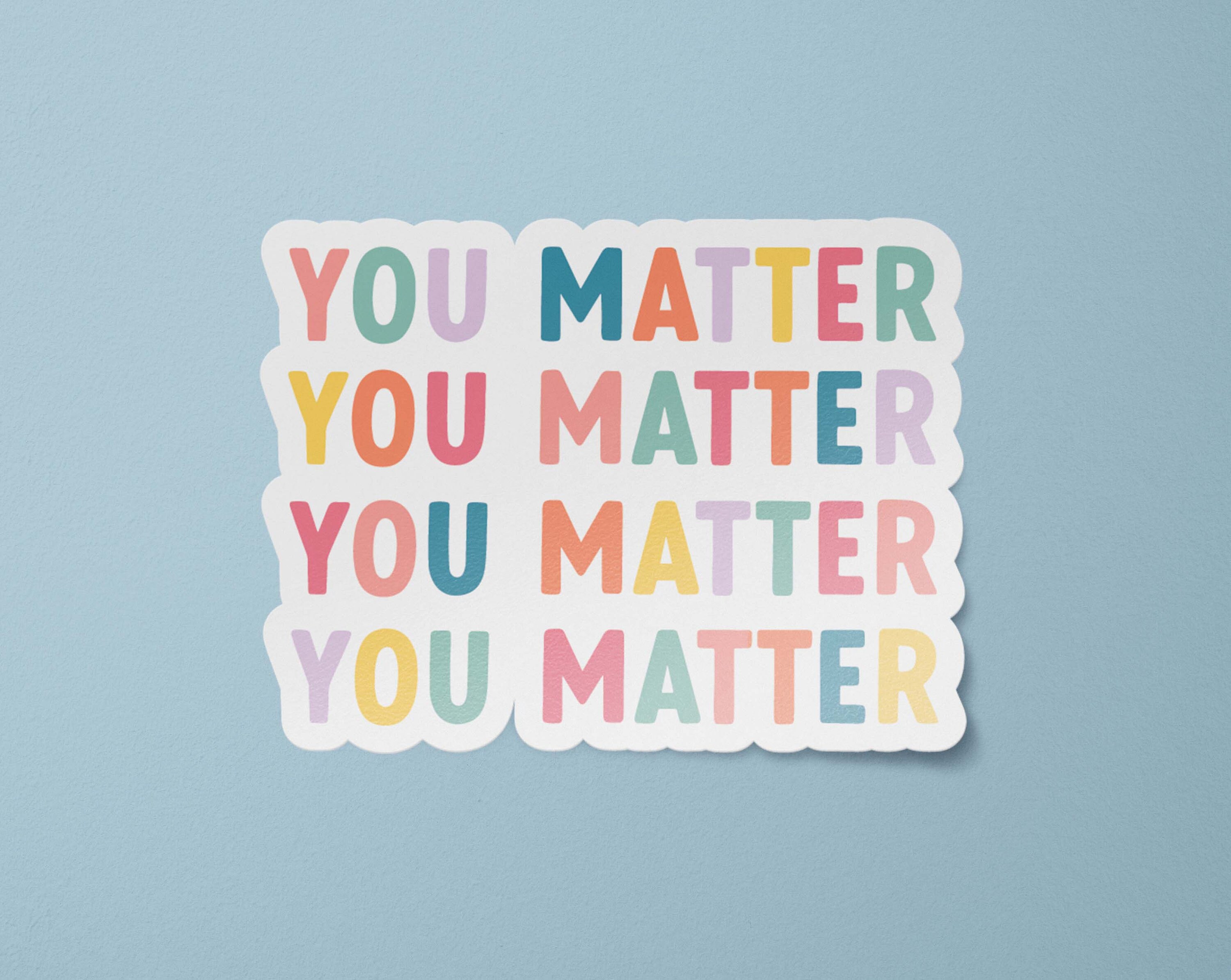 You Matter Waterproof Sticker Mental Health Stickers - Etsy