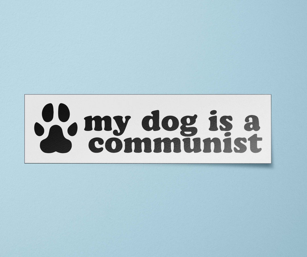 My Dog is a Communist Vinyl Bumper Sticker | Communist Stickers ...