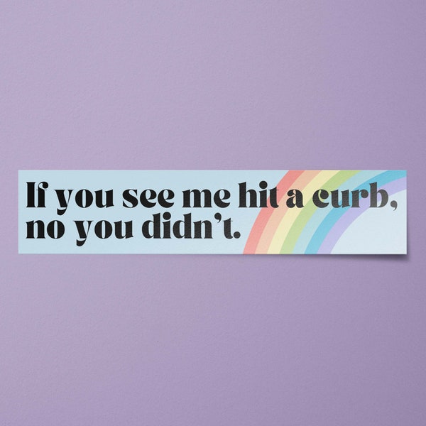 If You See Me Hit the Curb No You Didnt Bumper Sticker - Etsy