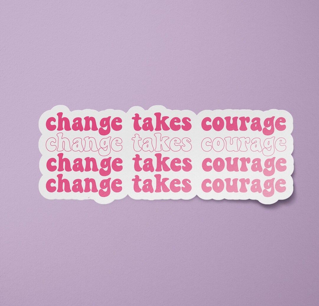 Mental Health Stickers Change Takes Courage Sticker Positive Stickers ...