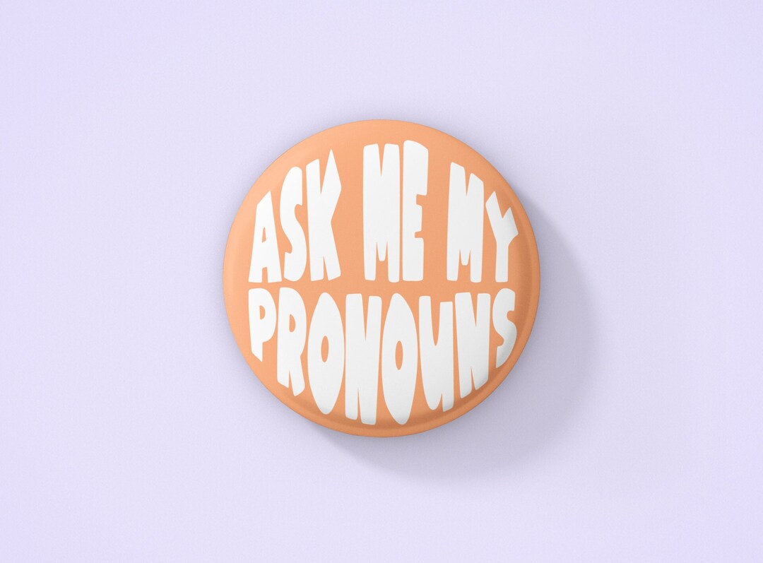 Ask Me My Pronouns Pin Pronoun Button - Etsy