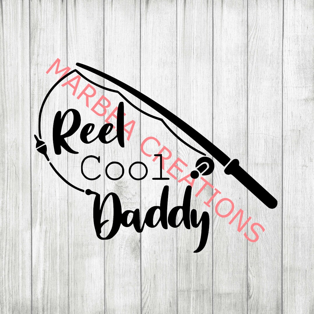 Reel Cool Daddy (svg Png Dxf )- CRICUT - SILHOUETTE - Digital File ...