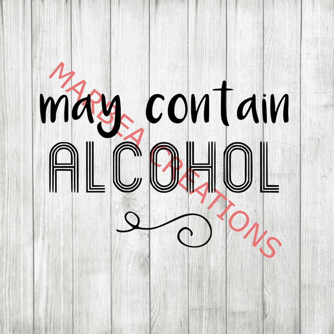 May Contain Alcohol (svg Png Dxf )- CRICUT - SILHOUETTE - Digital File ...