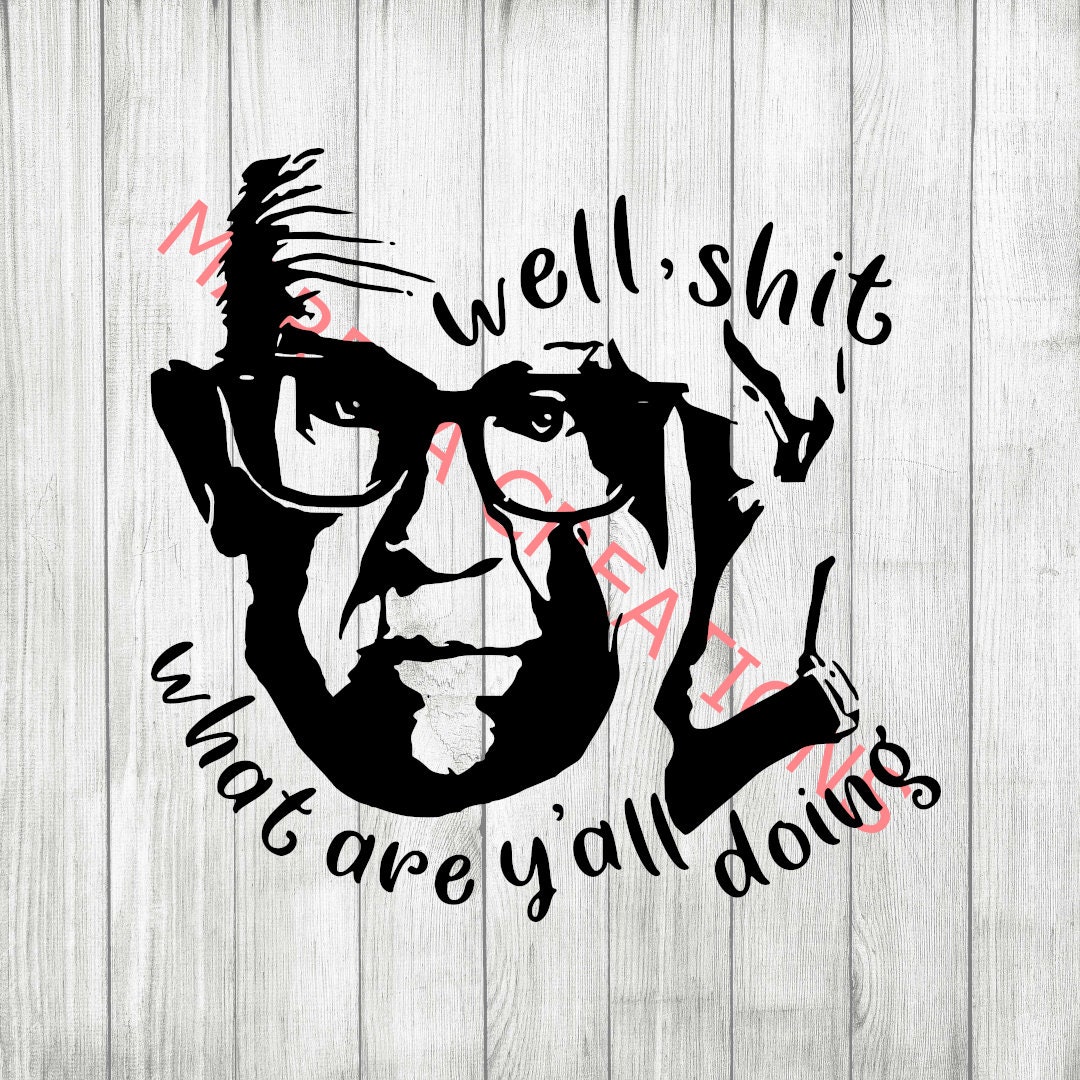Well, Shit What Are Y'all Doing ? (svg Png & Dxf) - CRICUT - SILHOUETTE ...