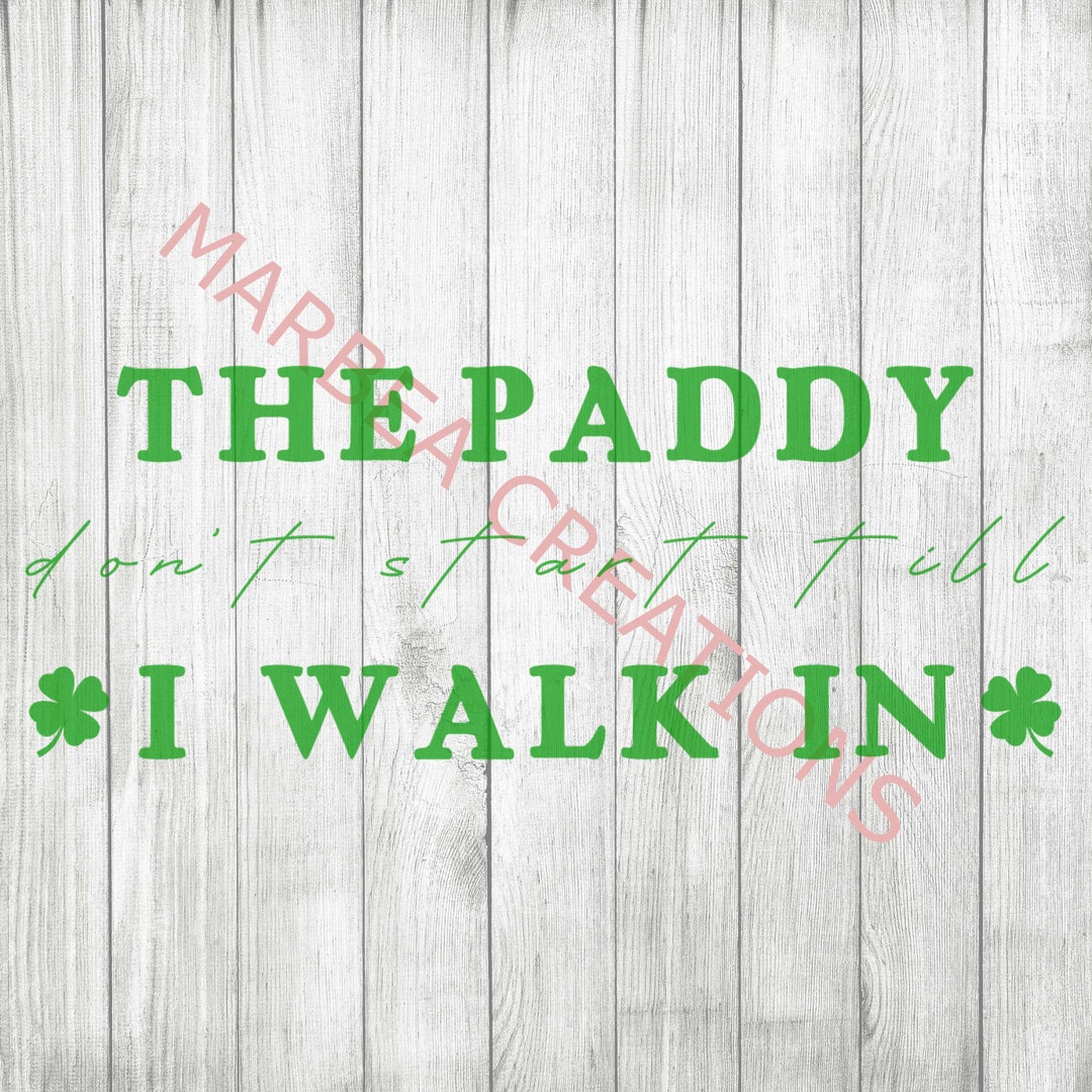 Paddy Dont Start Till I Walk in (SVG) - Lucky - St Patricks Day - Patty ...