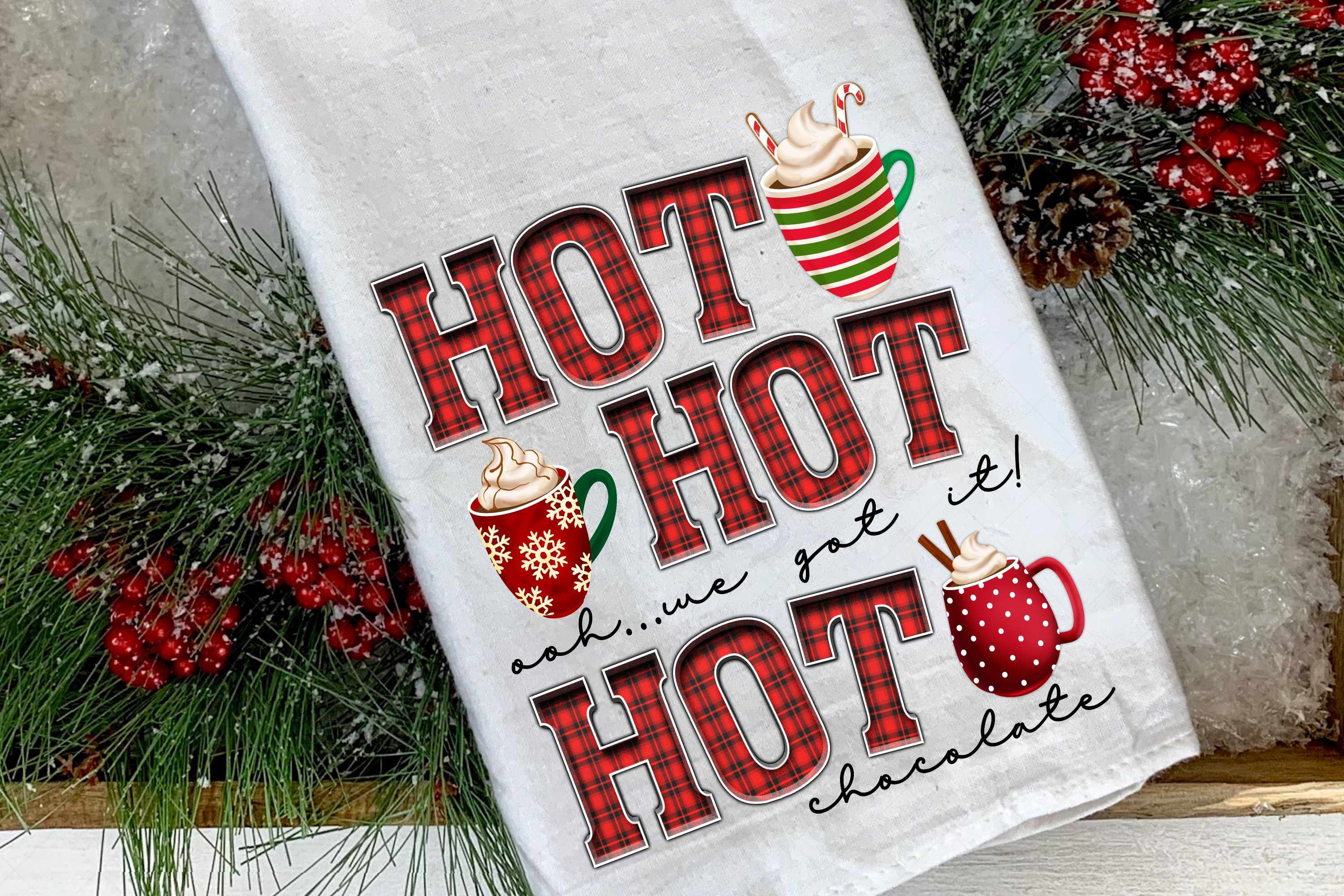 Hot Hot Ooh...we Got It - Hot Chocolate - PNG - Sublimation or Print ...