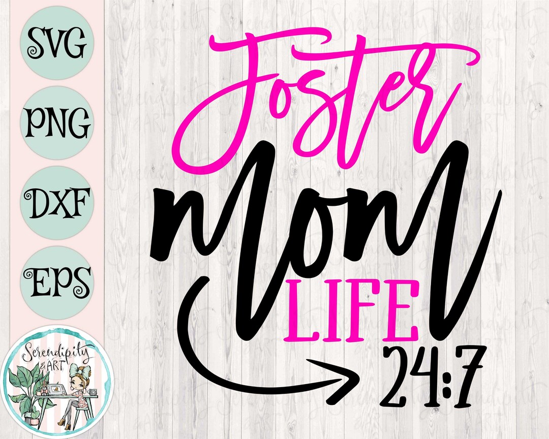 Foster Mom Life 24:7 - Svg - Png - Dfx - Eps Files for Cutting Machines ...