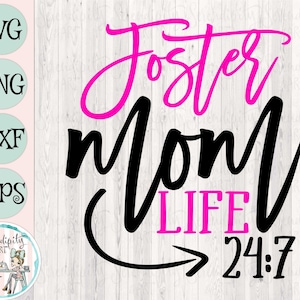 Foster Mom Life 24:7 - Svg - Png - Dfx - Eps Files for Cutting Machines ...