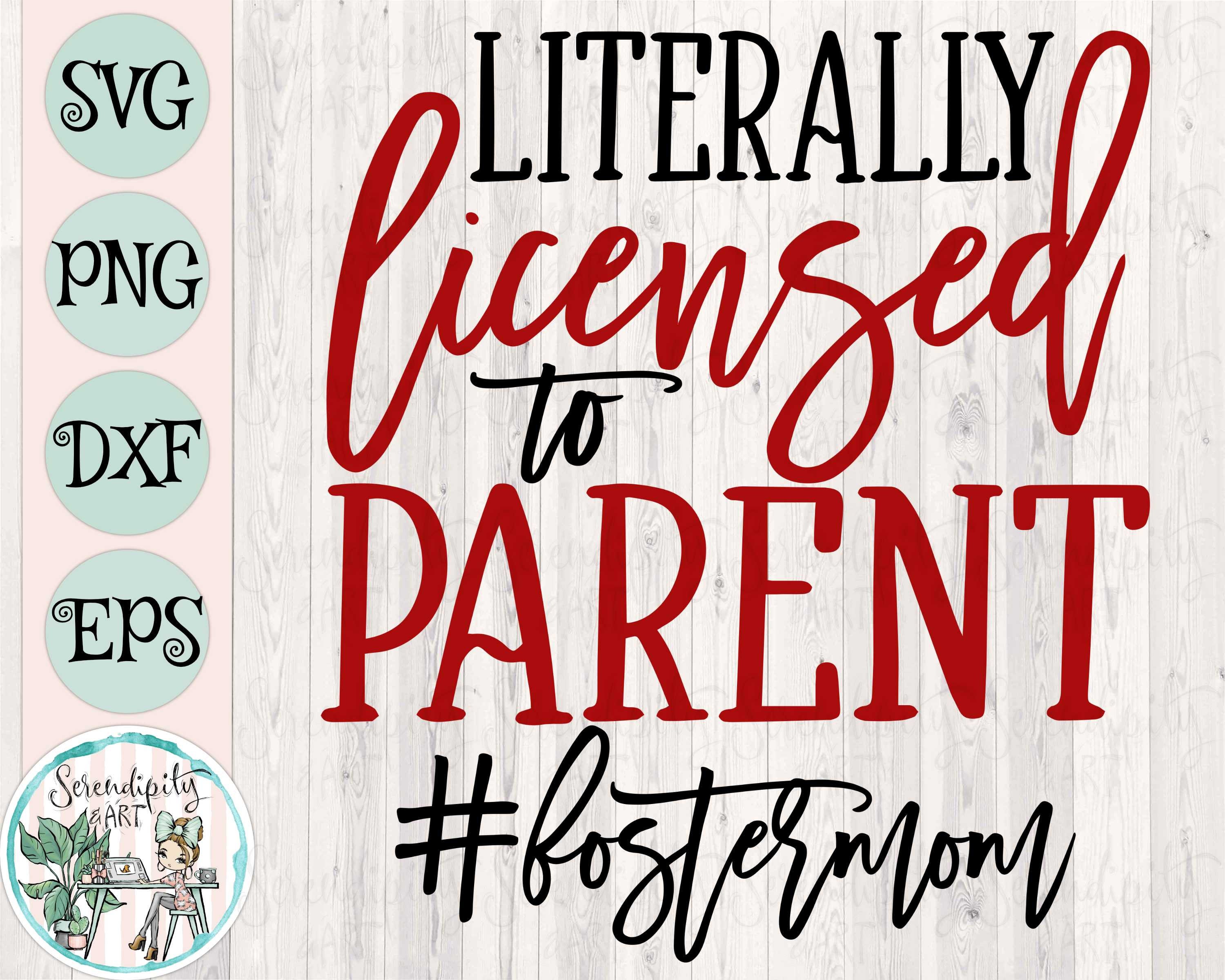 Literally Licensed to Parent fostermom Svg Png Dfx | Etsy