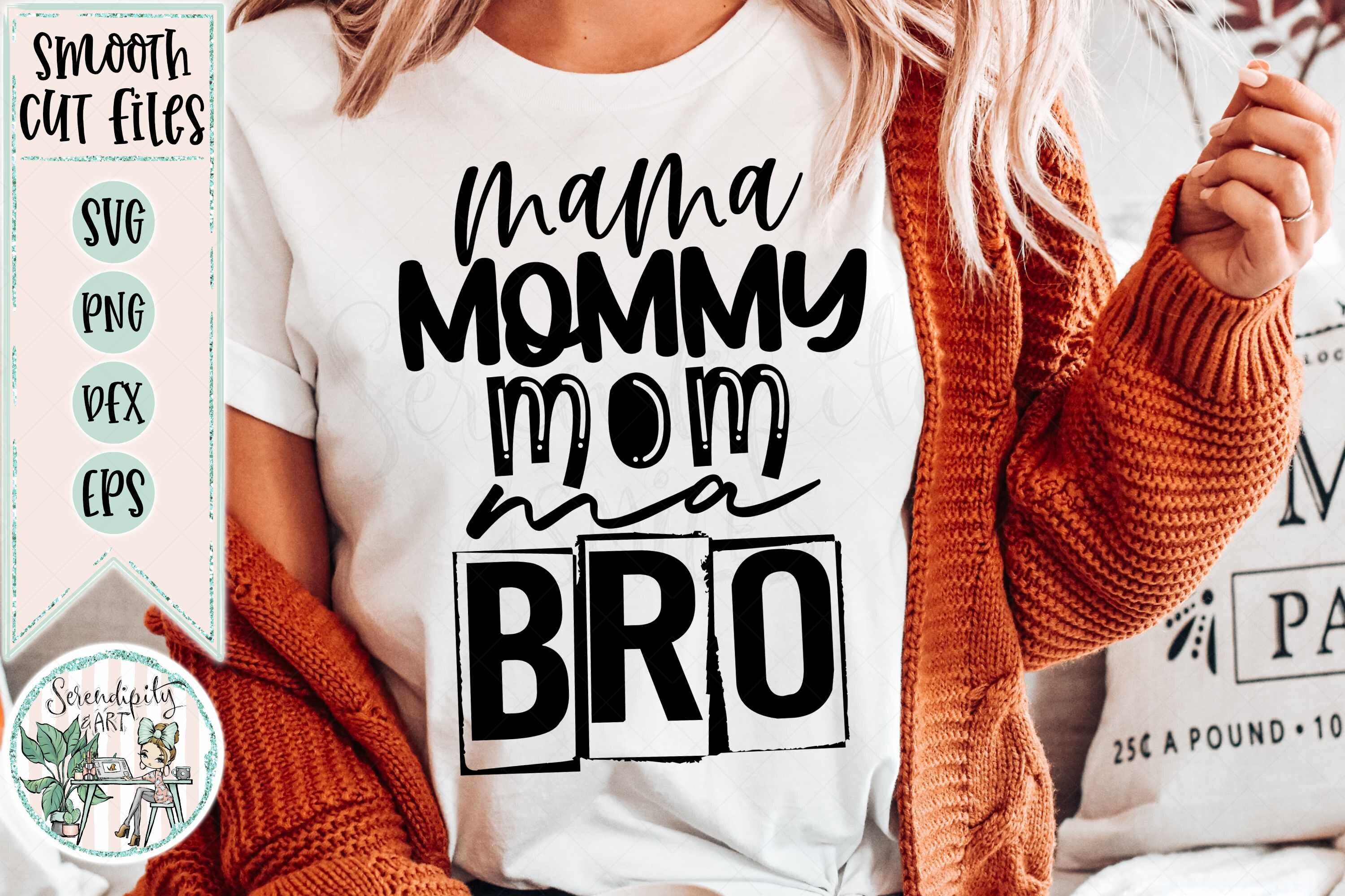 Mama Mommy Mom Ma Bro - Svg - Png - Dfx - Eps Files for Cutting ...