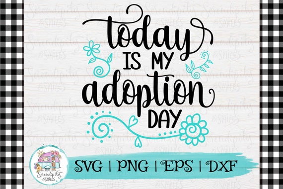 Today is My Adoption Day Svg Png Dfx Eps Files for | Etsy
