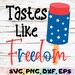Tastes Like Freedom Svg - Png - Dfx - Eps Files for Cutting Machines ...