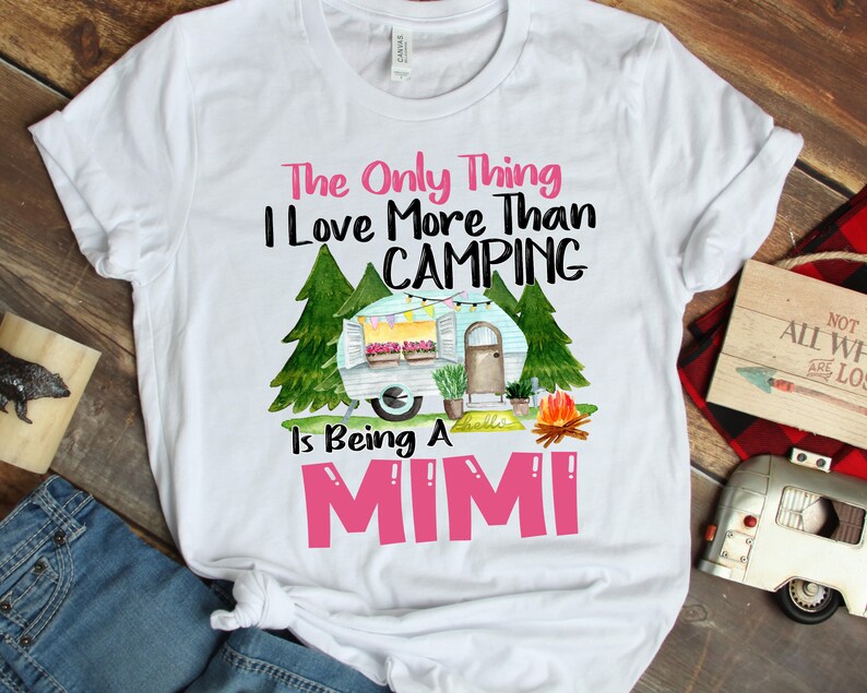 The Only Thing I Love More Than Camping is Being a Mimi - Etsy